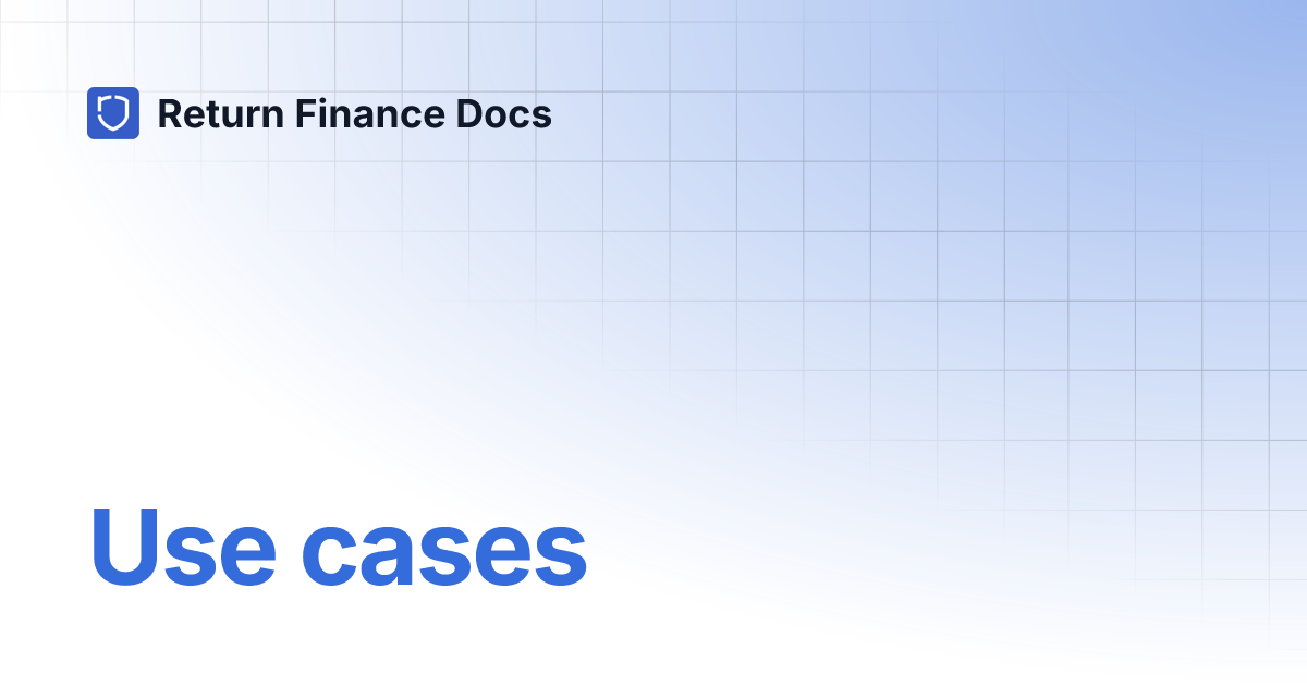 Use cases | Return Finance Docs
