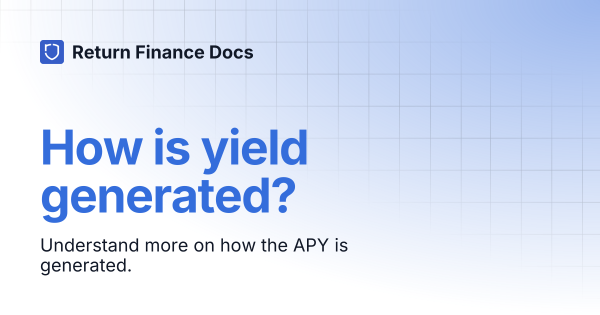 How is yield generated? | Return Finance Docs